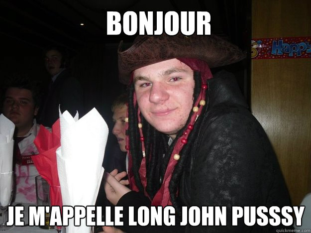 Bonjour Je m'appelle long john pusssy - Swannell , the Pirate. - quickmeme