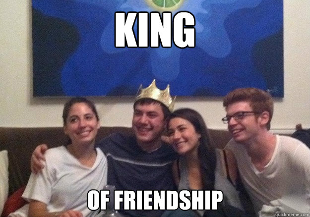 king of friendship - Dapper Dan - quickmeme