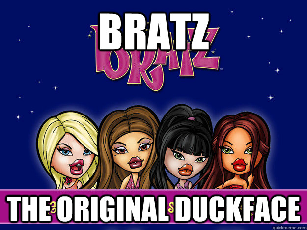 bratz The original duckface - Misc - quickmeme