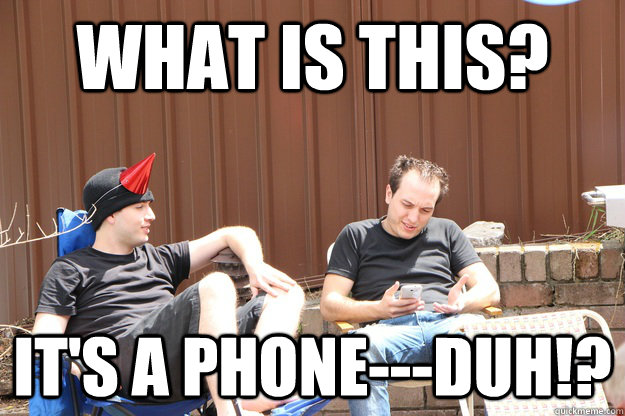 What is this? It's a phone---duh!? - TJ MEME 001 - quickmeme