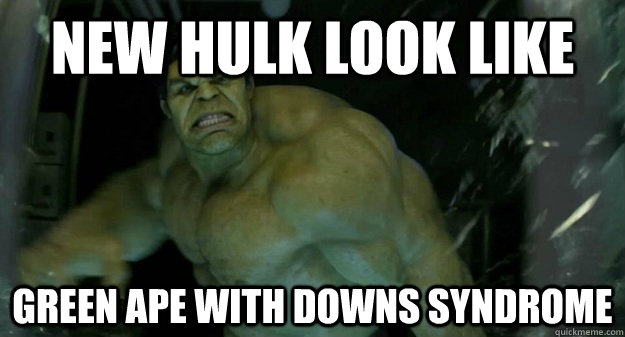 NEW HULK LOOK LIKE GREEN APE WITH DOWNS SYNDROME - retard hulk - quickmeme