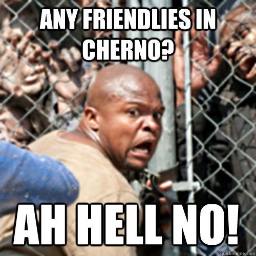 Any friendlies in cherno? Ah hell no! - T-Dog Hell No - quickmeme