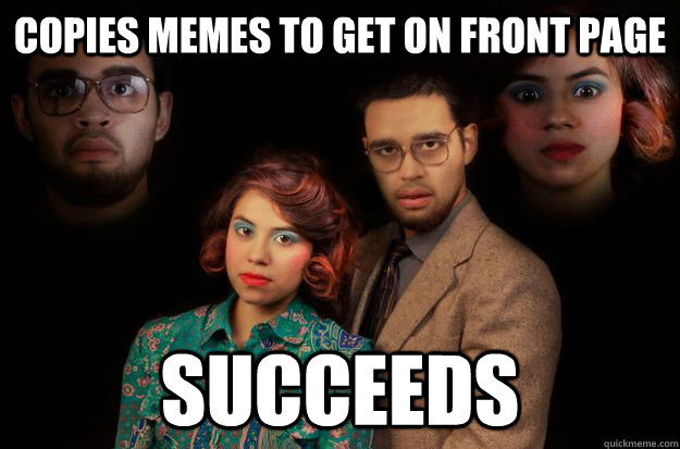 Copies memes to get on front page Succeeds - Crafty Couple - quickmeme