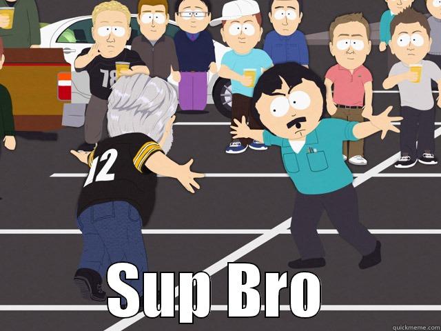 Sup Bro - quickmeme