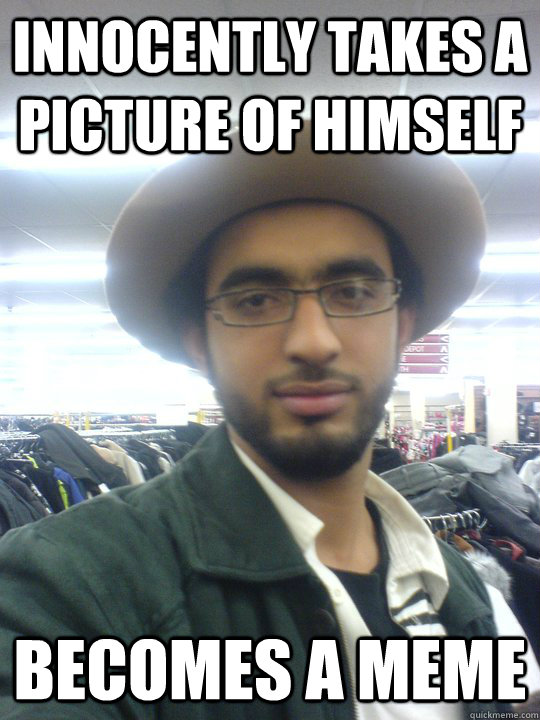 thinks he looks cool in this hat does not look cool in this hat - Unaware Umair - quickmeme