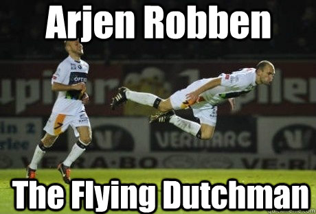 Arjen Robben The Flying Dutchman - SOCCER SCUM - quickmeme