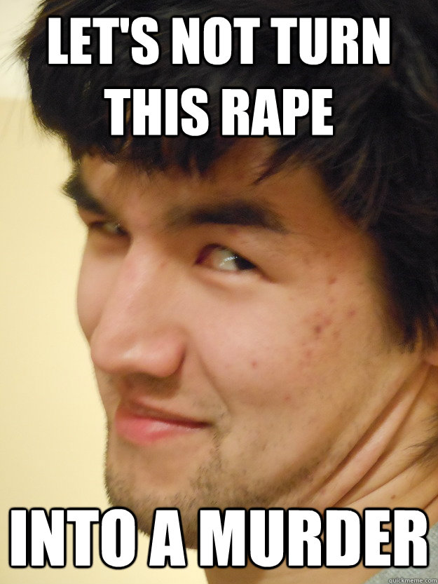 Lets not turn this rape memes | quickmeme