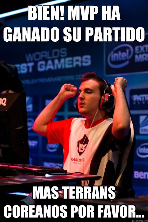 ¡BIEN! MVP ha ganado su partido Mas Terrans Coreanos por favor... - Misc - quickmeme