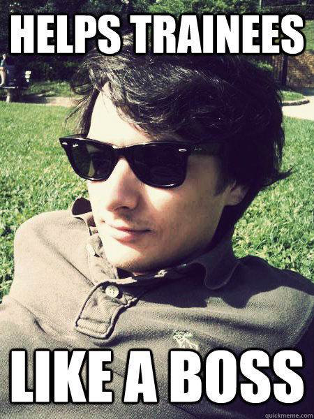 helps trainees like a boss - Good guy Benjamin - quickmeme