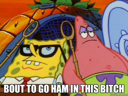 Spongebob ad Patrick goin HAM memes | quickmeme