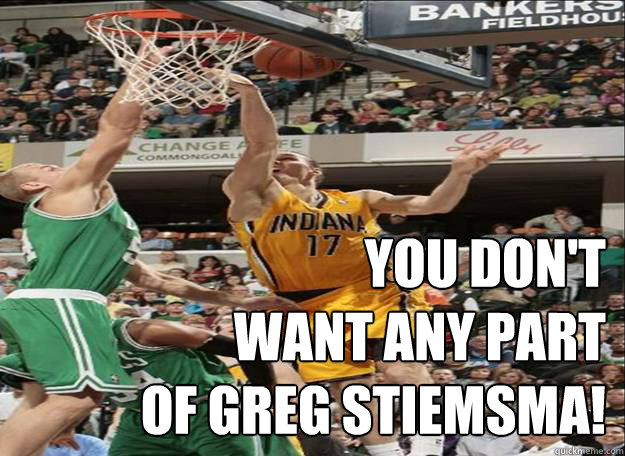 you don't want any part of Greg Stiemsma! - Greg Stiemsma - quickmeme