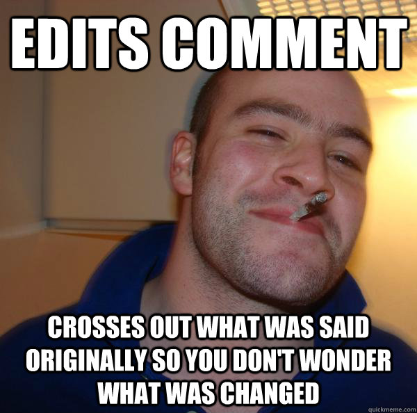 Edits comment crosses out what was said originally so you don't wonder what was changed - Misc ...