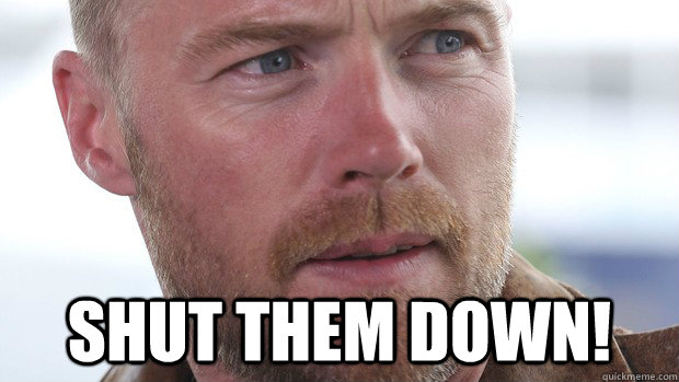 shut them down! - Ronan Keating - quickmeme