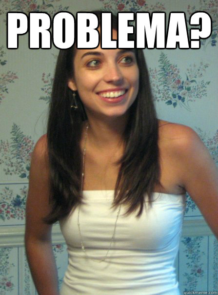 ¿Problema? - Misc - quickmeme