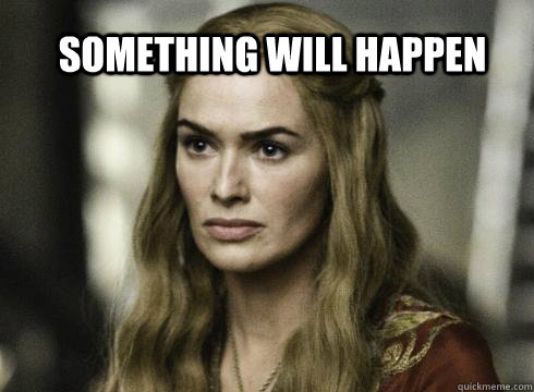 Something will happen - The Queen - quickmeme