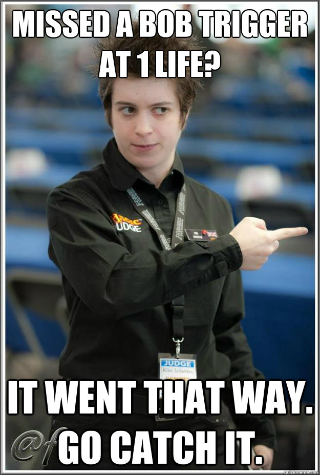 Missed a Bob trigger at 1 life? It went that way. Go catch it. Caption 3 goes here - Super ...