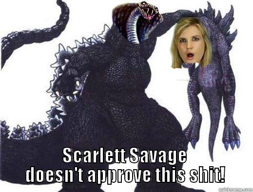 Scarlett Savage doesn't approve this shit - quickmeme