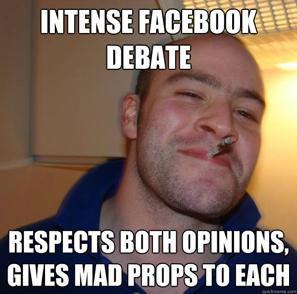 intense facebook debate respects both opinions, gives mad props to each - Misc - quickmeme
