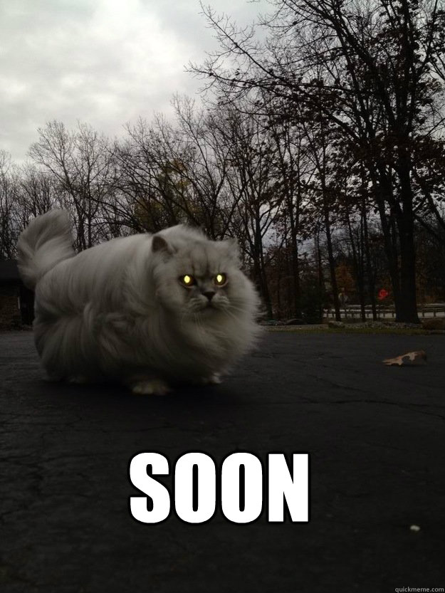 Soon - Misc - quickmeme