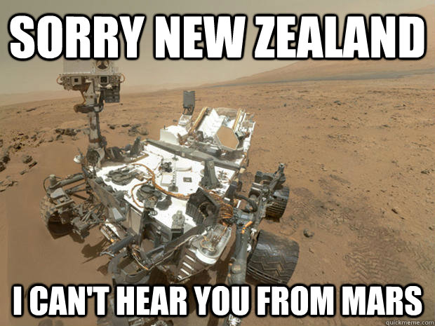 Sorry New Zealand I can't hear you from Mars - Misc - quickmeme