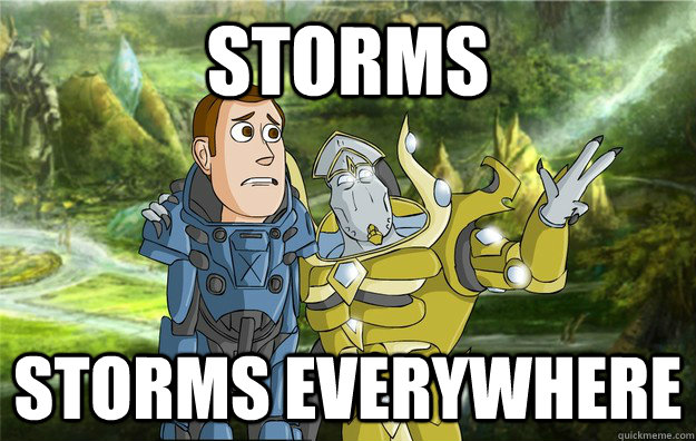 STORMS STORMS EVERYWHERE - Protoss, protoss everywhere - quickmeme