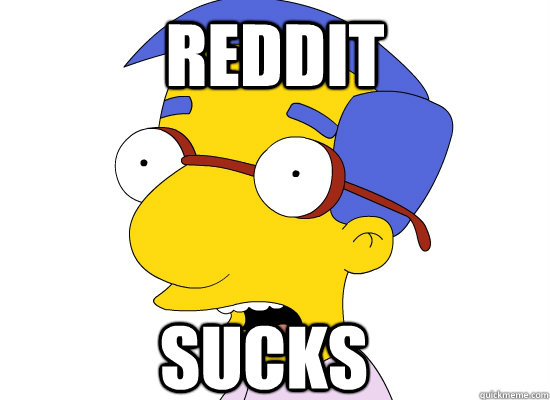Reddit Sucks - Misc - quickmeme