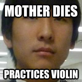 Mother Dies Practices Violin - Emotion Enoch - quickmeme