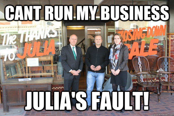 Cant run my business Julia's Fault! - Misc - quickmeme