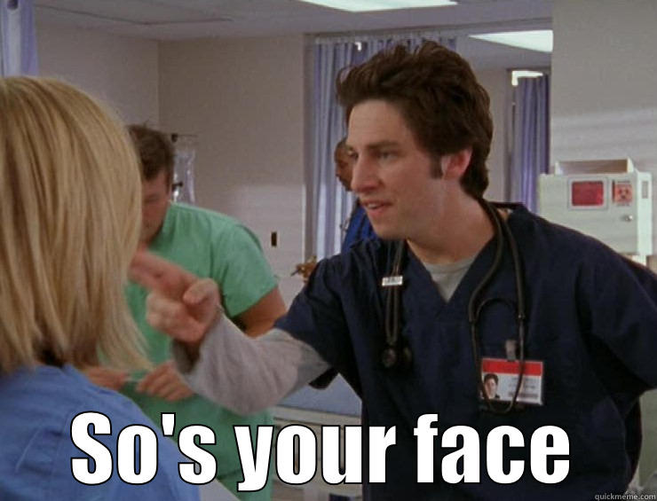 So's your face - quickmeme