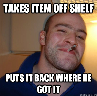 Takes item off shelf Puts it back where he got it - BF3 Good guy Greg - quickmeme