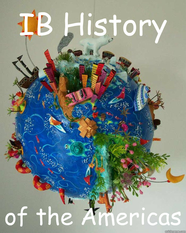IB History Of The Americas IB HOTA Quickmeme ib-history-of-the-americas-ib-hota-quickmeme