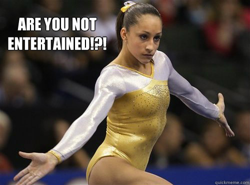 ARE YOU NOT ENTERTAINED!?! - Olympic Gladiator - quickmeme
