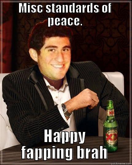 Misc standards of peace. Happy fapping brah - quickmeme