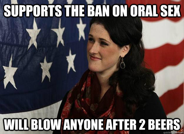 Supports the ban on oral sex will blow anyone after 2 beers - Elizabeth Santorum - quickmeme
