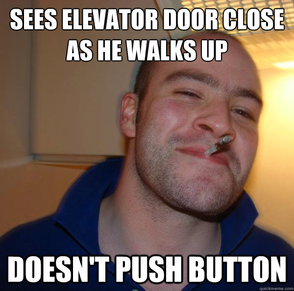 Sees elevator door close as he walks up doesn't push button - Misc - quickmeme