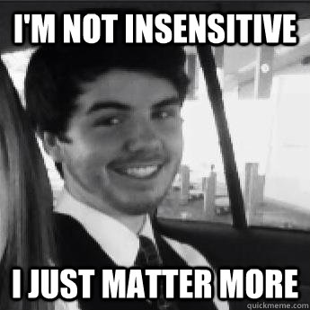 I'm not saying I'm always right but i'm always right - Insensitive Douchebag - quickmeme