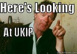 Here's looking at UKIP - quickmeme