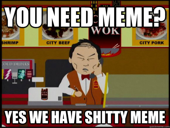 Shitty Wok memes | quickmeme Shitty Wok memes | quickmeme