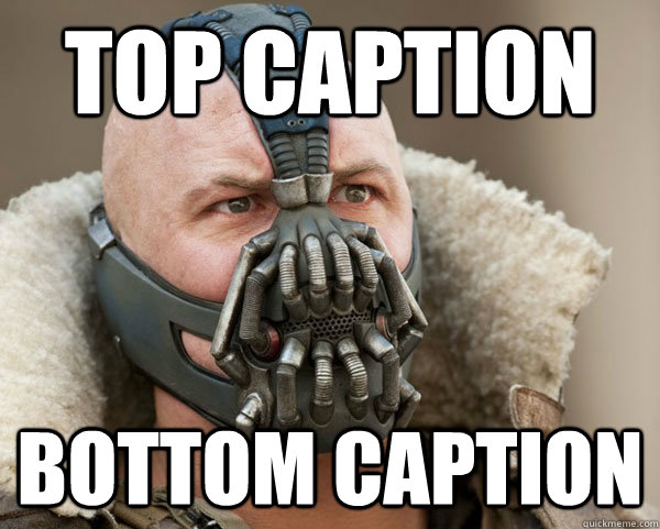 Top caption Bottom caption - Bane Connery - quickmeme