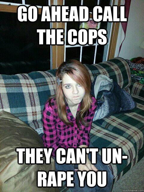 Go ahead call the cops They can't un-rape you - Anger Management Sydney - quickmeme
