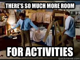 There's so much more room for activities - Misc - quickmeme