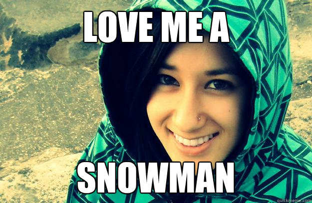Love me a snowman - Plan Brian Curcio - quickmeme