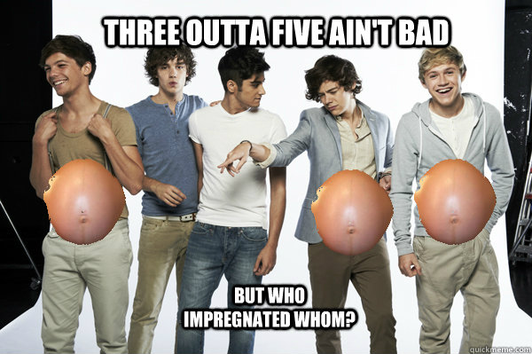 Three outta five ain't bad but who impregnated whom? - Pregnant One Direction - quickmeme