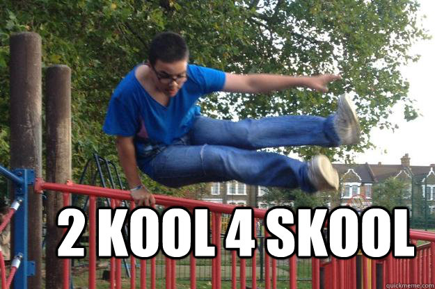 2 kool 4 skool - 2 Kool 4 Skool - quickmeme