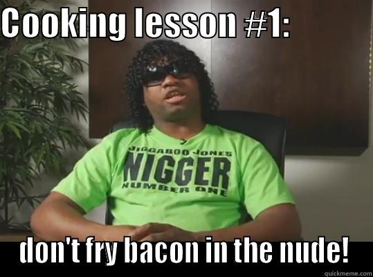 don't fry bacon in the nude! - quickmeme