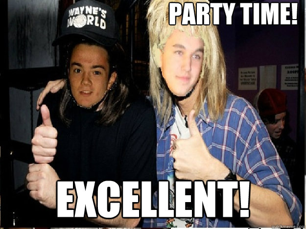 Party Time! Excellent! - Misc - quickmeme