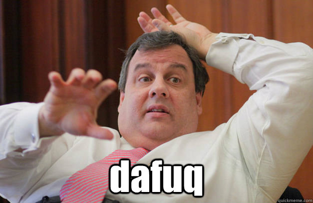 dafuq - Christie dafuq - quickmeme