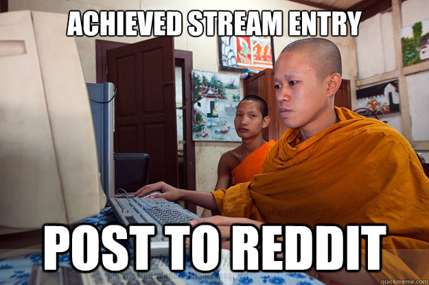 Achieved stream entry post to reddit - Monk Achievement - quickmeme
