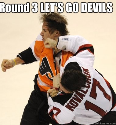 Round 3 LET'S GO DEVILS - Devils vs Flyers - quickmeme