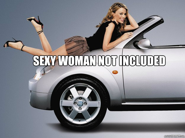 Sexy woman not included - car ad - quickmeme